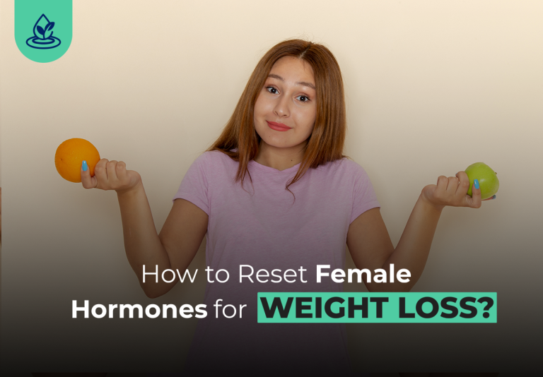How to Reset Female Hormones for Weight Loss?